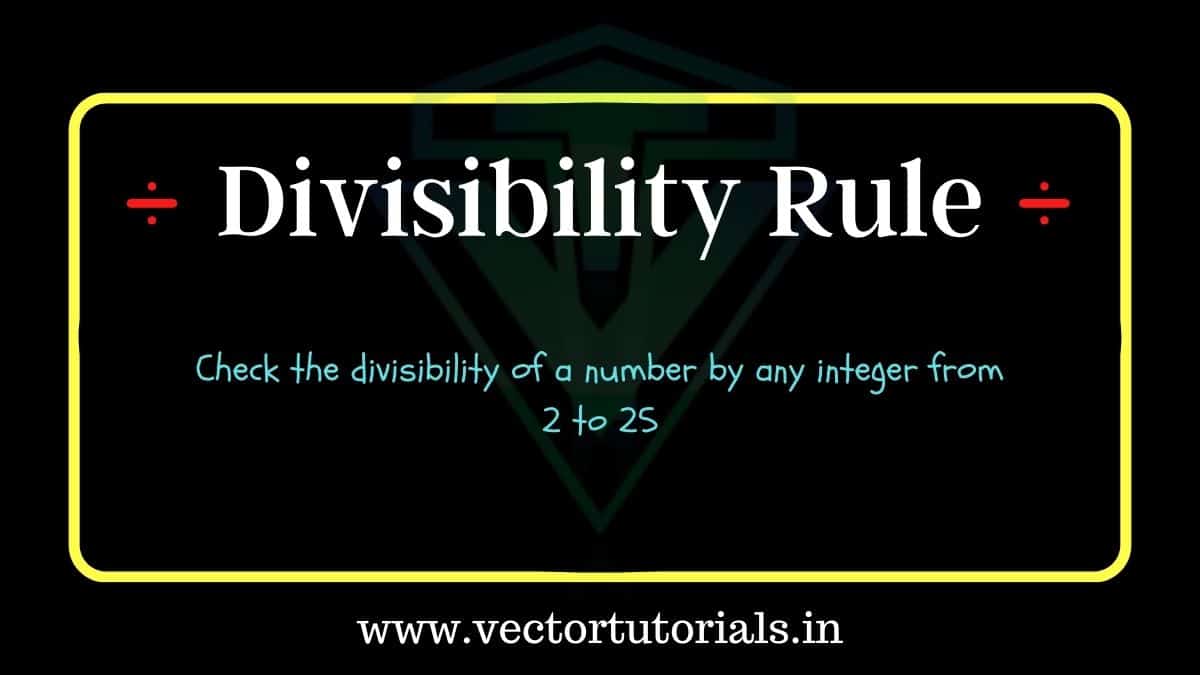 Divisibility Rules from 2 to 25 with Example Questions