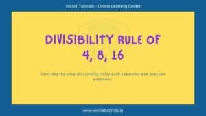 Divisibility rule of 4, 8, and 16 with Easy Examples